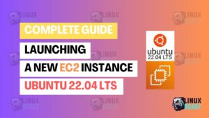 How to deploy EC2 Ubuntu 22.04 LTS on AWS | Linuxbeast
