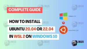 How to Install Ubuntu 20.04 or 22.04 in WSL 2 on Windows 10 | Linuxbeast