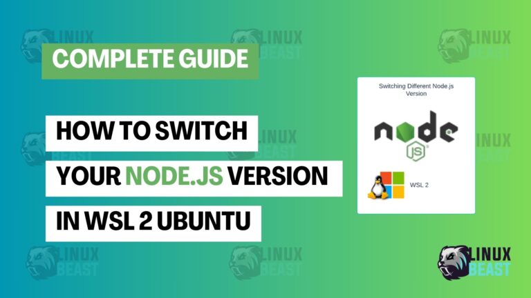 How to Switch Node.js Version in WSL Ubuntu | Linuxbeast
