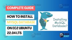 How to Install MySQL Database on EC2 Ubuntu 22.04 LTS | Linuxbeast