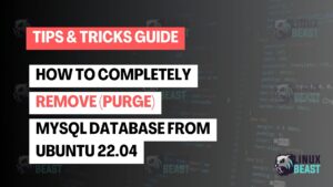 How to Completely Remove (Purge) MySQL Database from Ubuntu 22.04 | Linuxbeast