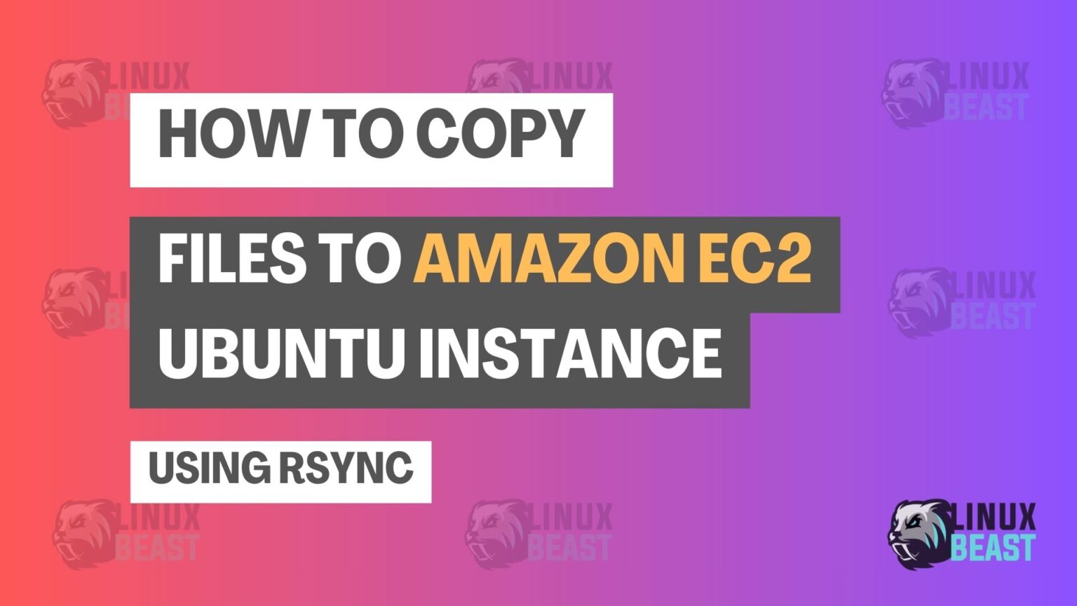 How to Copy Files to Amazon EC2 Ubuntu Instance Using Rsync | Linuxbeast