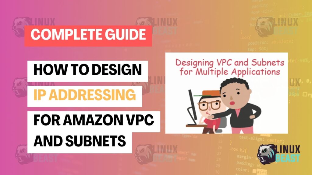 How to Design IP Addressing for Amazon VPC and Subnets | Linuxbeast