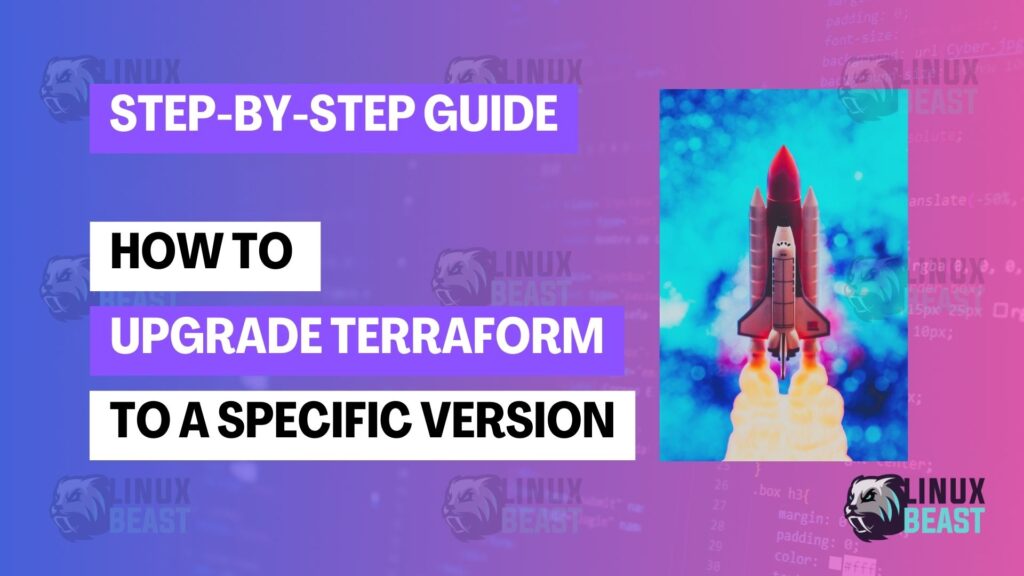 How to Upgrade Terraform to a Specific Version | Linuxbeast