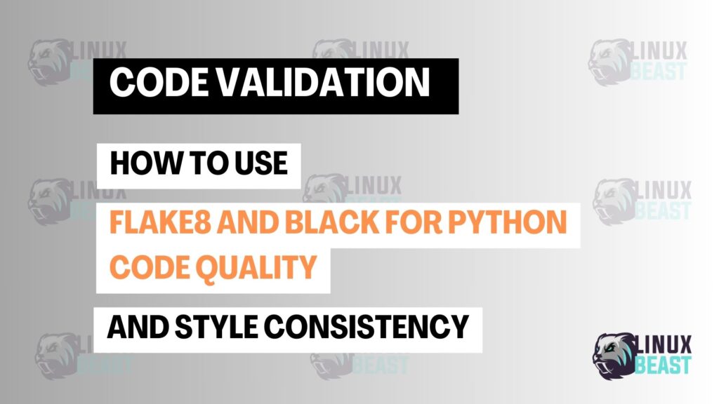 How to Use Flake8 and Black for Python Code Quality and Style ...