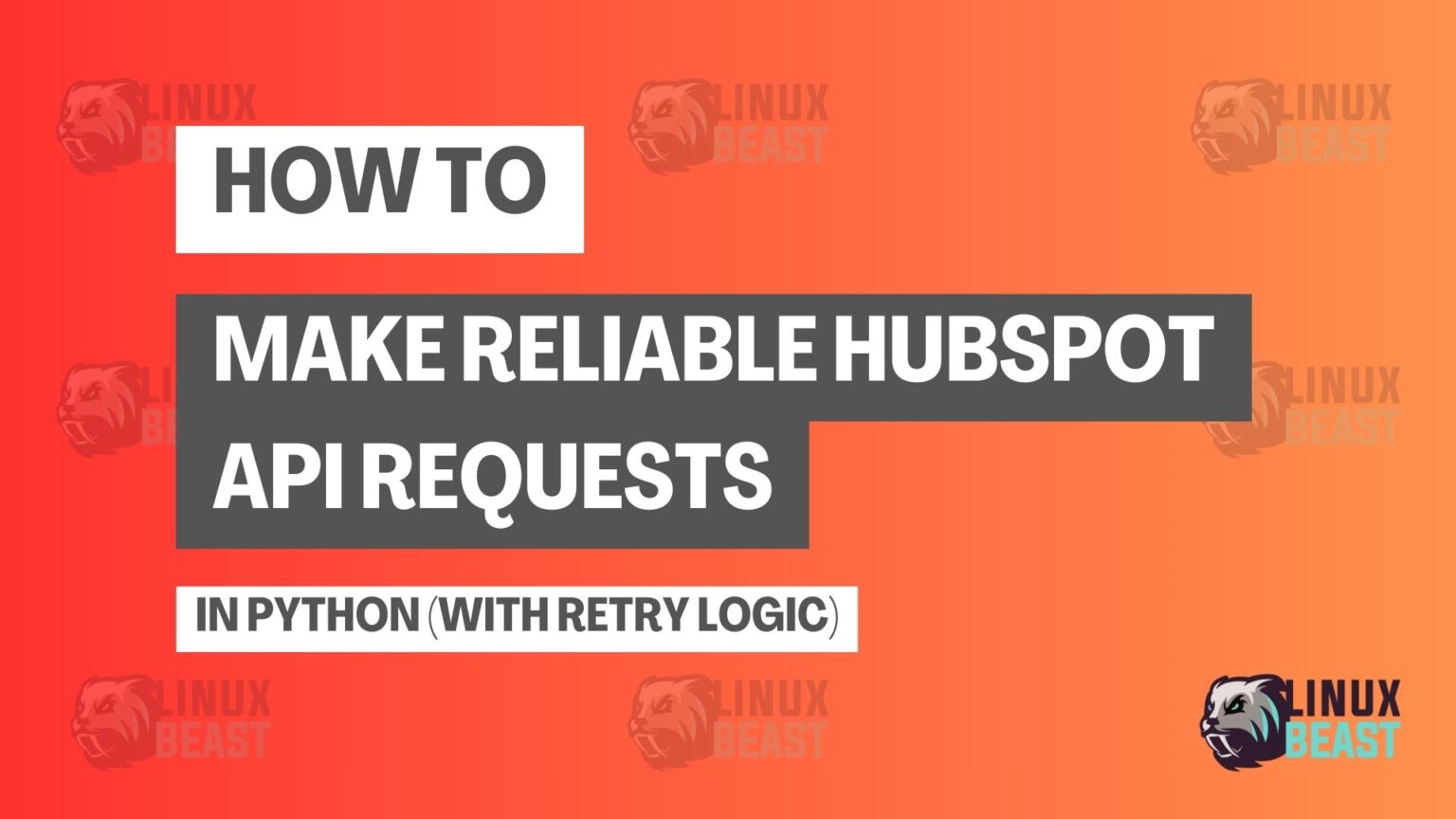 How to Make Reliable HubSpot API Requests in Python (With Retry Logic) | Linuxbeast